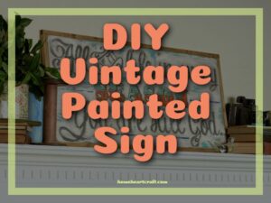 DIY Vintage Painted Sign: Antique Character in an Instant